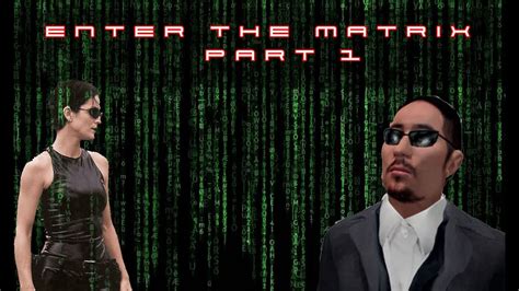 Enter The Matrix Part 1 Youtube