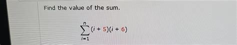 solved find the value of the sum ∑i 1n i 5 i 6