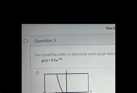 [answered] question 5 take q use a graphing utility to determine which