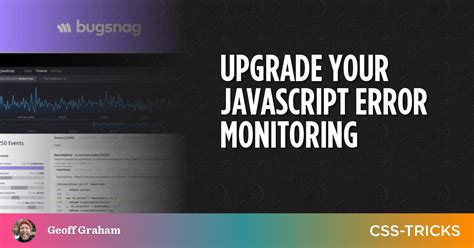 Upgrade Your Javascript Error Monitoring Css Tricks