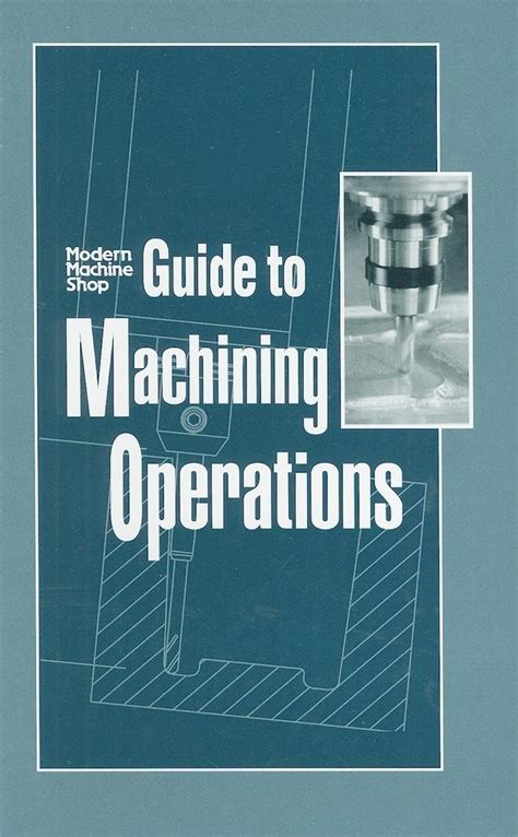 Guide To Machining Operations Modern Machine Shop Chapman Woodrow Amazon