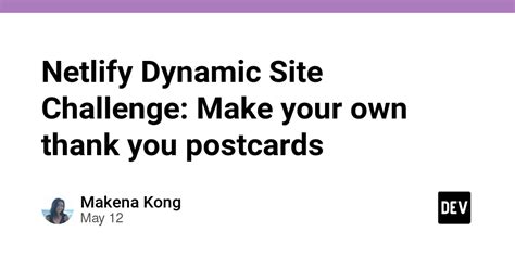 Netlify Dynamic Site Challenge Make Your Own Thank You Postcards Dev Community