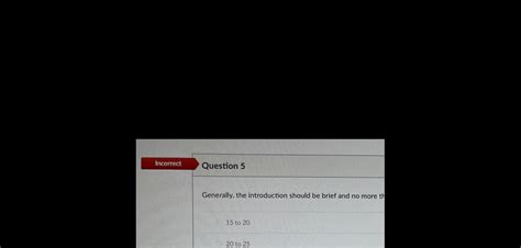 Answered Incorrect Question 5 Generally The Introduction Should Be