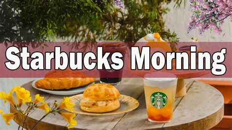 【스타벅스 Bgm】 스타벅스 매장음악 2023 4월 최고의 스타벅스 음악 컬렉션 모닝커피 커피 한잔의 여유 포근한 재즈 음악 아침 카페 Bgm Youtube