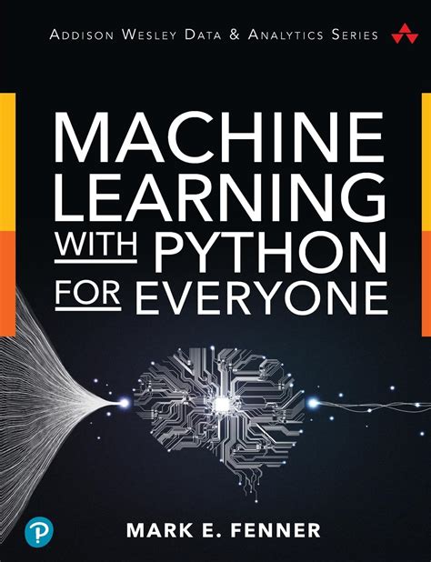 Machine Learning With Python For Everyone Addison Wesley Data Analytics Series Fenner