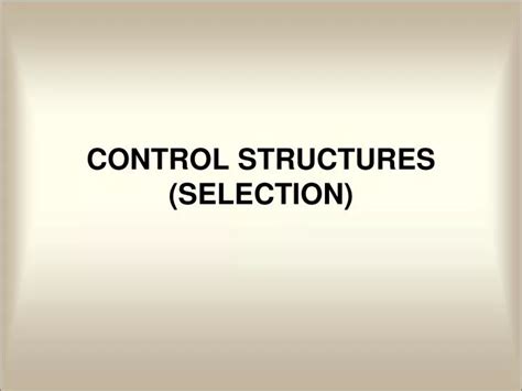 Ppt Control Structures Selection Powerpoint Presentation Free