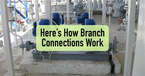 Heres How Branch Connections Work Lynco Flange And Fitting