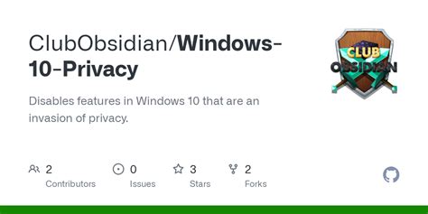 GitHub ClubObsidian Windows Privacy Disables Features In Windows That Are An Invasion