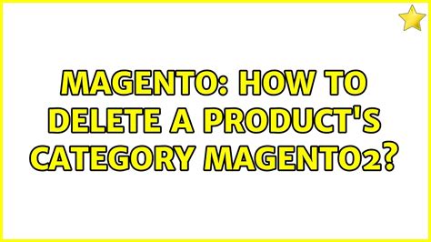 Magento How To Delete A Product S Category Magento YouTube