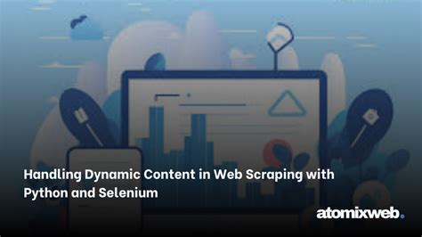 Handling Dynamic Content In Web Scraping With Python And Selenium