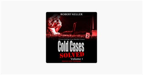 Cold Cases Solved Volume Fascinating True Crime Cases Cold Cases Solved Van Robert