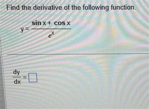 find the derivative of the following function dy dx [algebra]