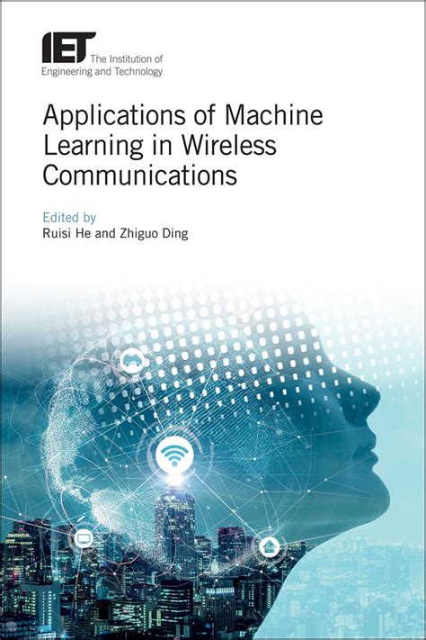The Iet Shop Applications Of Machine Learning In Wireless Communications