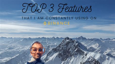 The TOP Features On Binance That I Am Constantly Using