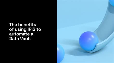 Datavault Dataautomation Datamanagement Businessefficiency Digitaltransformation Iris