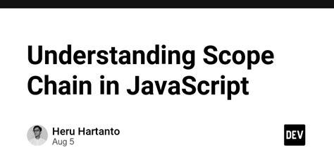 Understanding Scope Chain In Javascript Dev Community