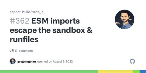 ESM Imports Escape The Sandbox Runfiles Issue 362 Aspect Build Rules Js GitHub