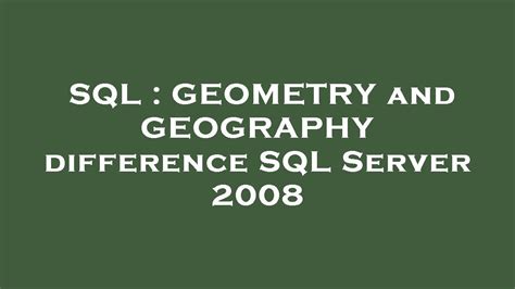 Sql Geometry And Geography Difference Sql Server 2008 Youtube