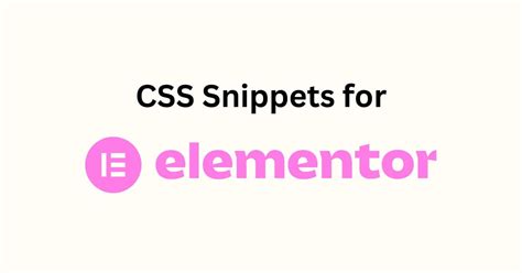 Elementor Mastery 50 CSS Snippets To Copy Paste