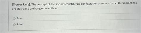Solved True Or False The Concept Of The Socially