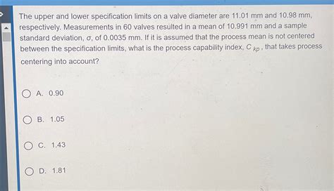 Solved The Upper And Lower Specification Limits On A Valve