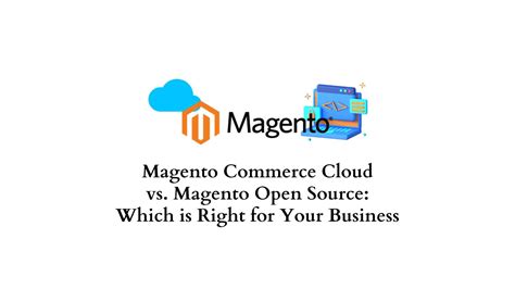 magento commerce cloud vs magento open source which is right for your