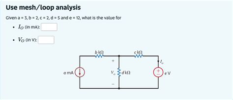 use mesh loop analysisgiven a 3 b 2 c 2 d 5 ﻿and