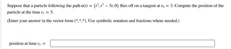 solved suppose that a particle following the path c t