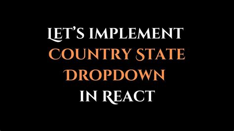 Country State Dropdown In React Youtube