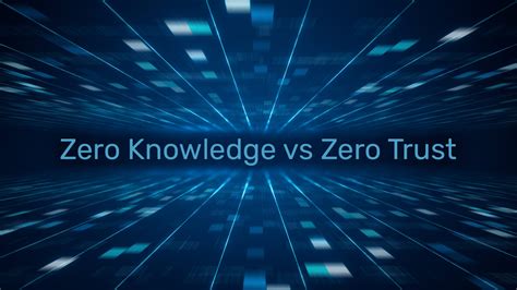 Zero Knowledge Vs Zero Trust Zkx Solutions