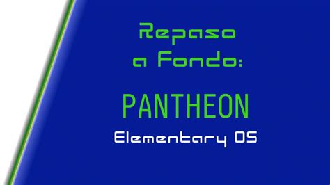Repaso A Fondo Escritorio Pantheon En Elementary Os 7