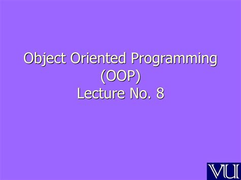 Object Oriented Programming Oop Lecture No Ppt Download