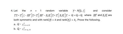 Solved 4 Let The N×1 Random Variable Y∼n 0l And Consider