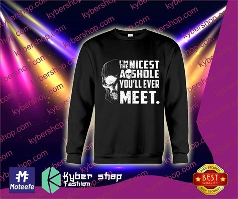 Im The Nicest Asshole Youll Ever Meet Shirt