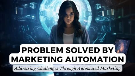 problem solved by marketing automation addressing challenges through