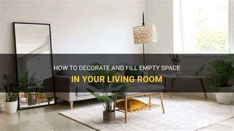 how to decorate and fill empty space in your living room shunshelter