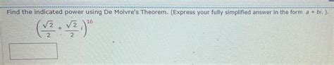 Solved Find The Indicated Power Using De Moivre S Theorem Chegg