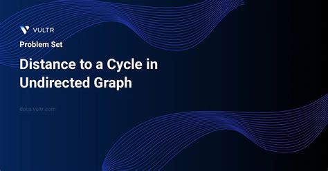 2204 Distance To A Cycle In Undirected Graph Solutions And Explanation Vultr Docs