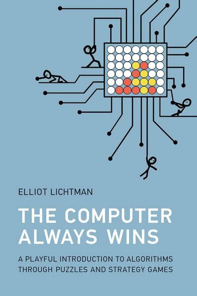 the computer always wins a playful introduction to algorithms through