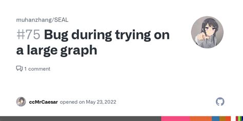 bug during trying on a large graph · issue 75 · muhanzhang seal · github