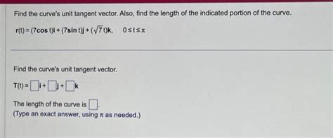 Solved Find The Curve S Unit Tangent Vector Also Find The Chegg Com