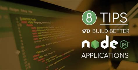 8 tips to build better node js apps by blue star medium