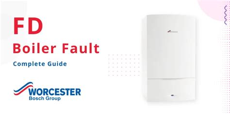 How To Fix Worcester Fd Code Boiler Repair Guide
