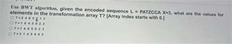 Solved Use Bwt Algorithm Given The Encoded Sequence L