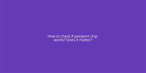 How To Check If Passport Chip Works Does It Matter Happy Wayfarer