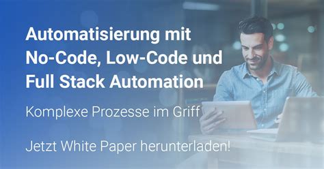 Nocode Lowcode Fullstackautomation Prozessautomatisierung Automatisierung