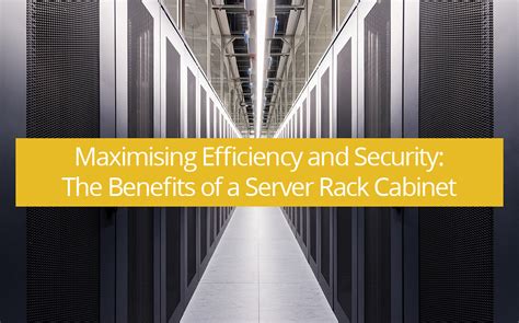 Maximising Efficiency And Security The Benefits Of A Server Rack Cabinet Blog
