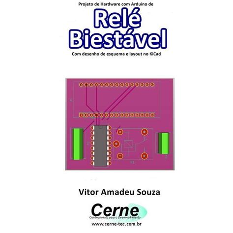 Projeto De Hardware Com Arduino De Rele Biestavel Com Desenho De Esquema E Layout No Kicad