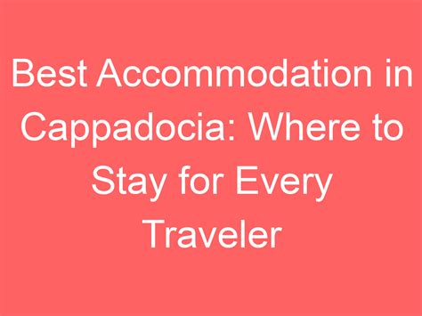 Best Accommodation In Cappadocia Where To Stay For Every Traveler