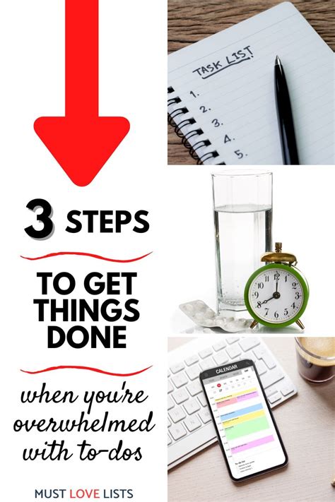 3 Steps To Get Things Done When Youre Overwhelmed With To Dos Must